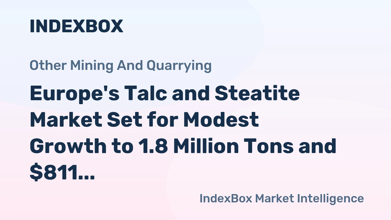 Europe's Talc and Steatite Market Set for Modest Growth to 1.8 Million Tons and $811 Million