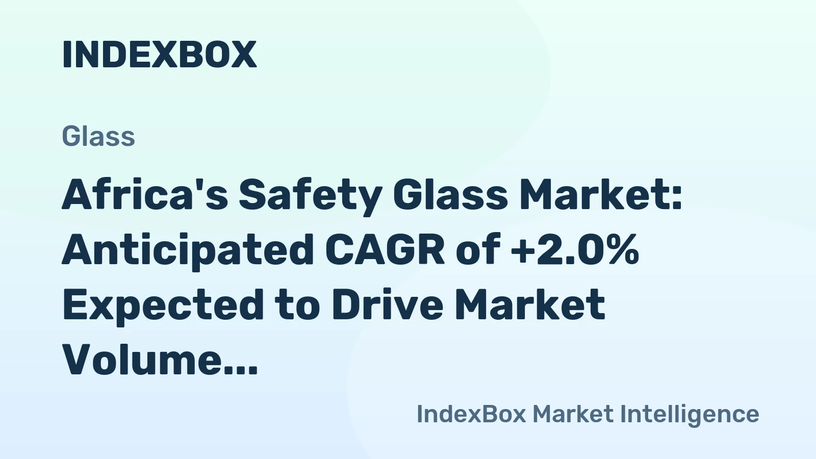 Africa's Safety Glass Market: Anticipated CAGR of +2.0% Expected to Drive Market Volume to 128M Square Meters by 2035