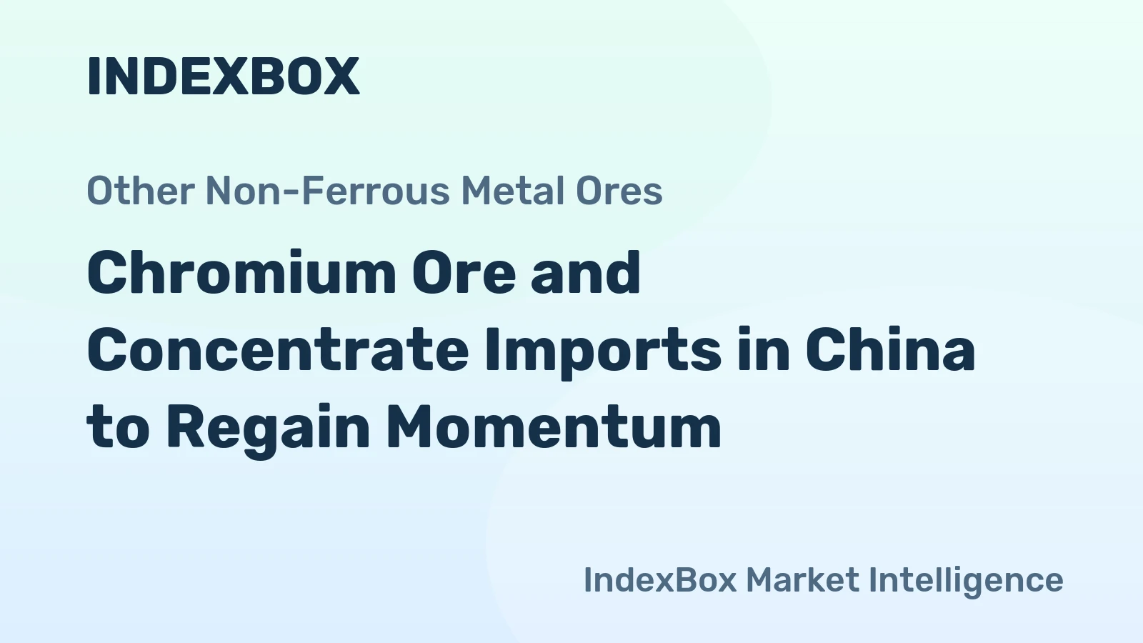 Chromium Ore and Concentrate Imports in China to Regain Momentum