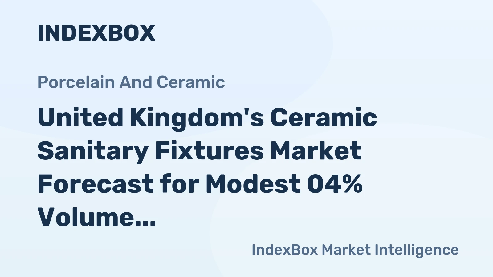United Kingdom's Ceramic Sanitary Fixtures Market Forecast for Modest 04% Volume CAGR Through 2035