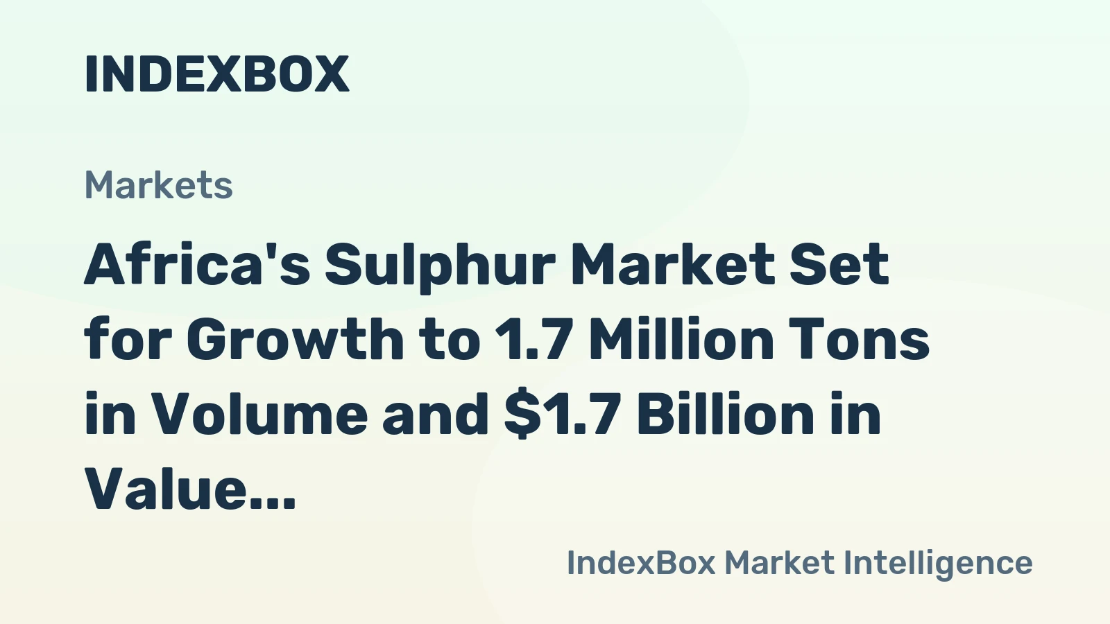 Africa's Sulphur Market Set for Growth to 1.7 Million Tons in Volume and $1.7 Billion in Value by 2035