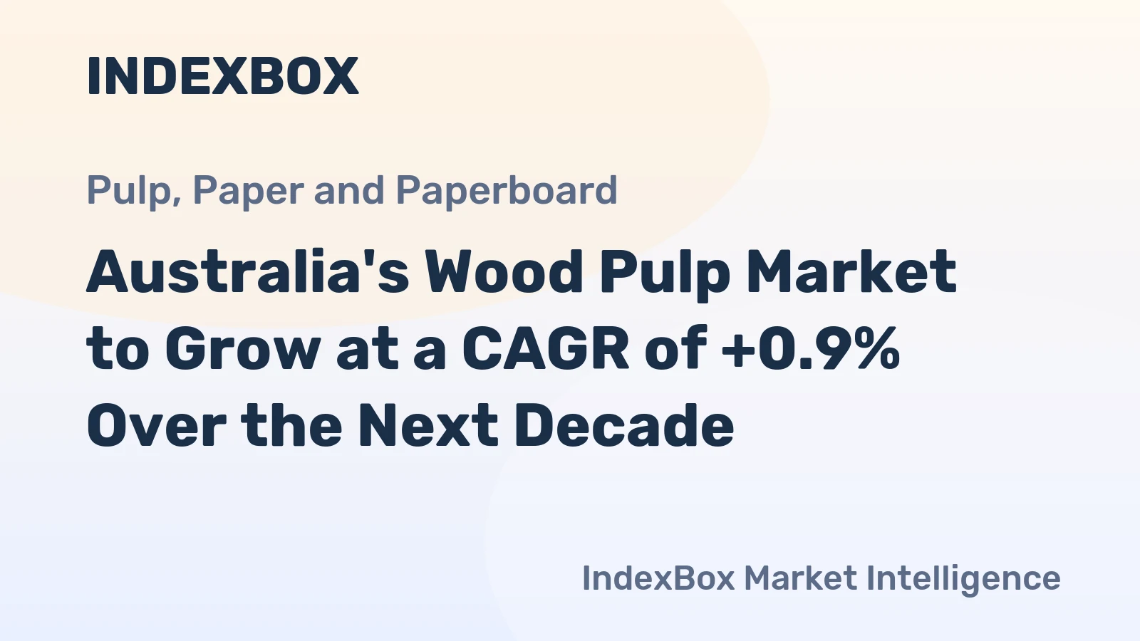 Australia's Wood Pulp Market to Grow at a CAGR of +0.9% Over the Next Decade
