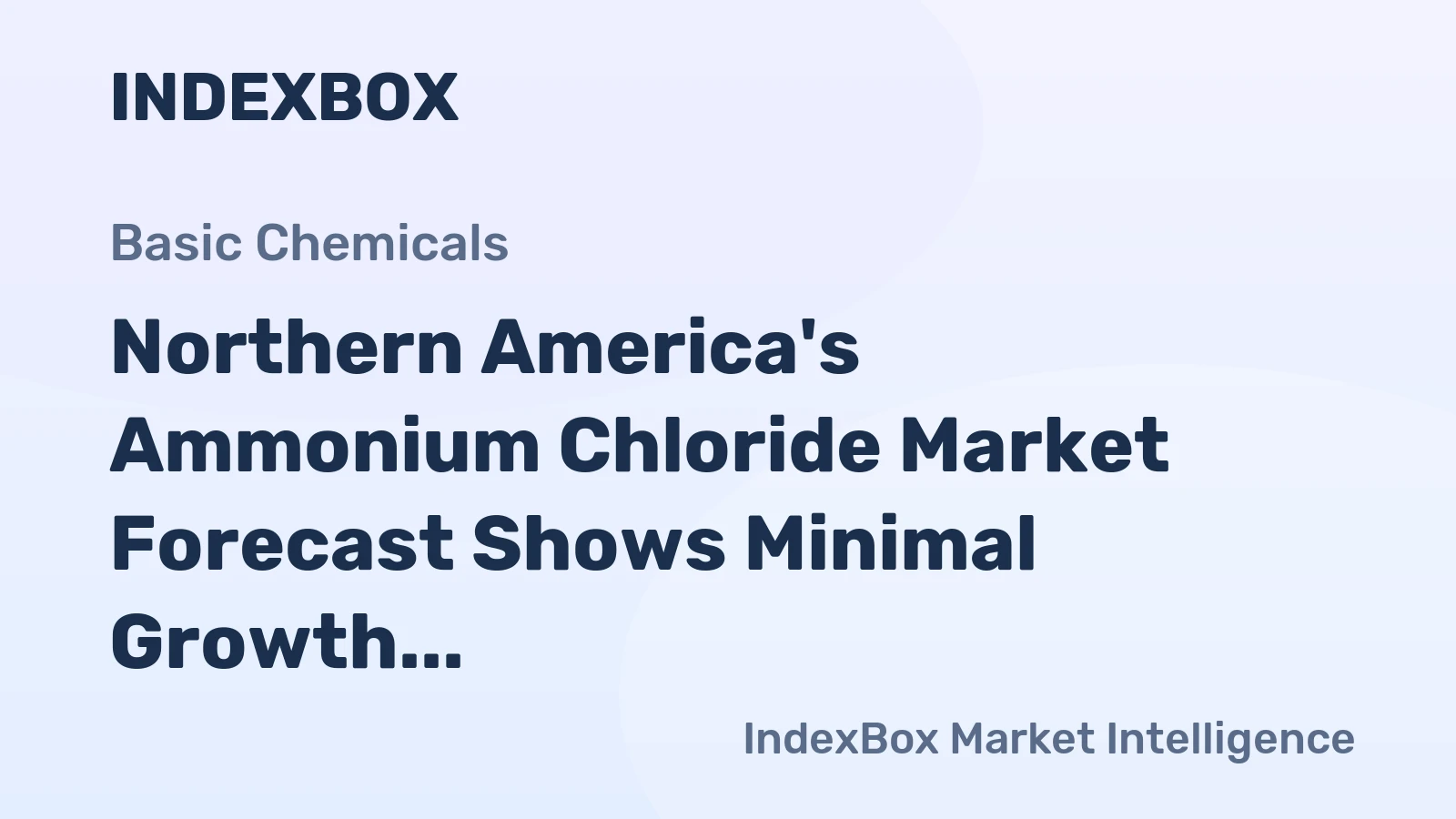Northern America's Ammonium Chloride Market Forecast Shows Minimal Growth with a +0.2% CAGR in Value