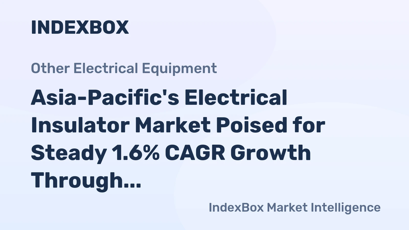 Asia-Pacific's Electrical Insulator Market Poised for Steady 1.6% CAGR Growth Through 2035