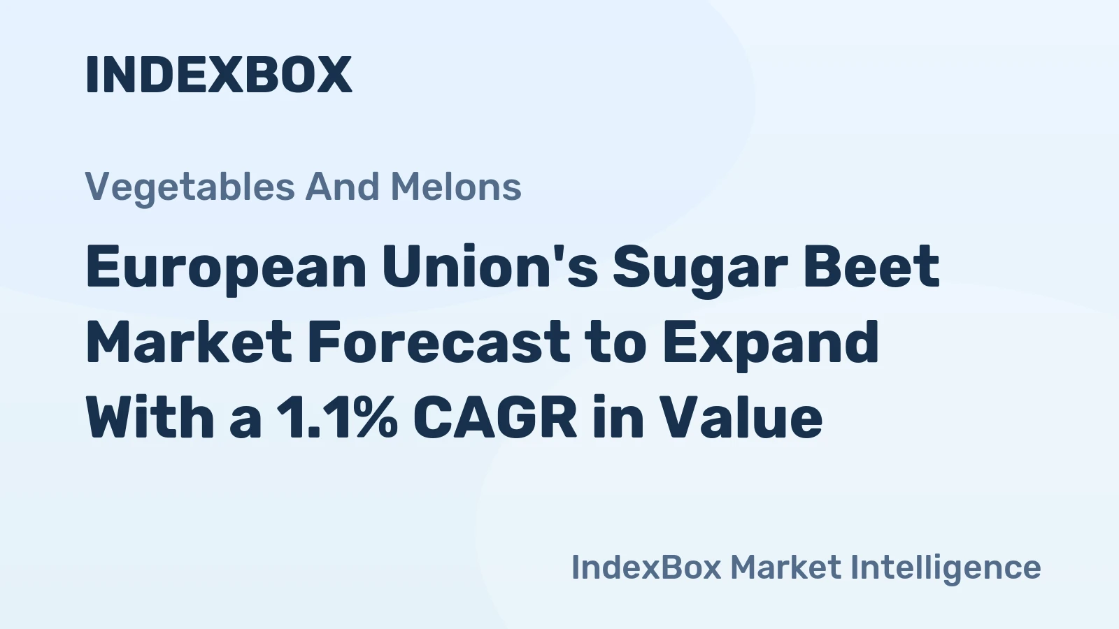 European Union's Sugar Beet Market Forecast to Expand With a 1.1% CAGR in Value