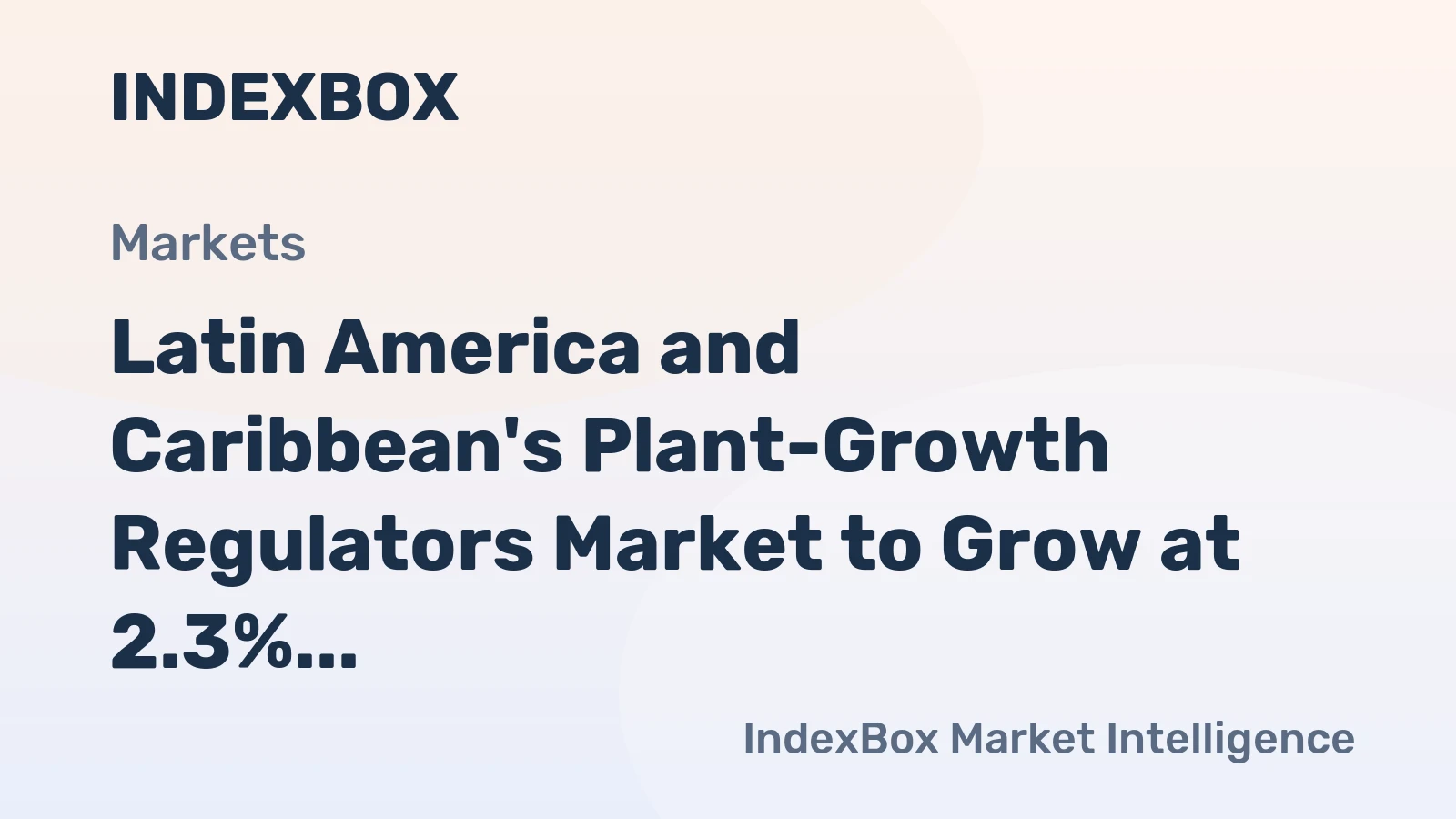 Latin America and Caribbean's Plant-Growth Regulators Market to Grow at 2.3% CAGR Over Next Decade