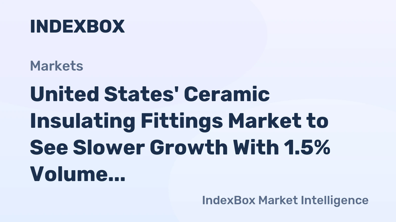 United States' Ceramic Insulating Fittings Market to See Slower Growth With 1.5% Volume CAGR Through 2035