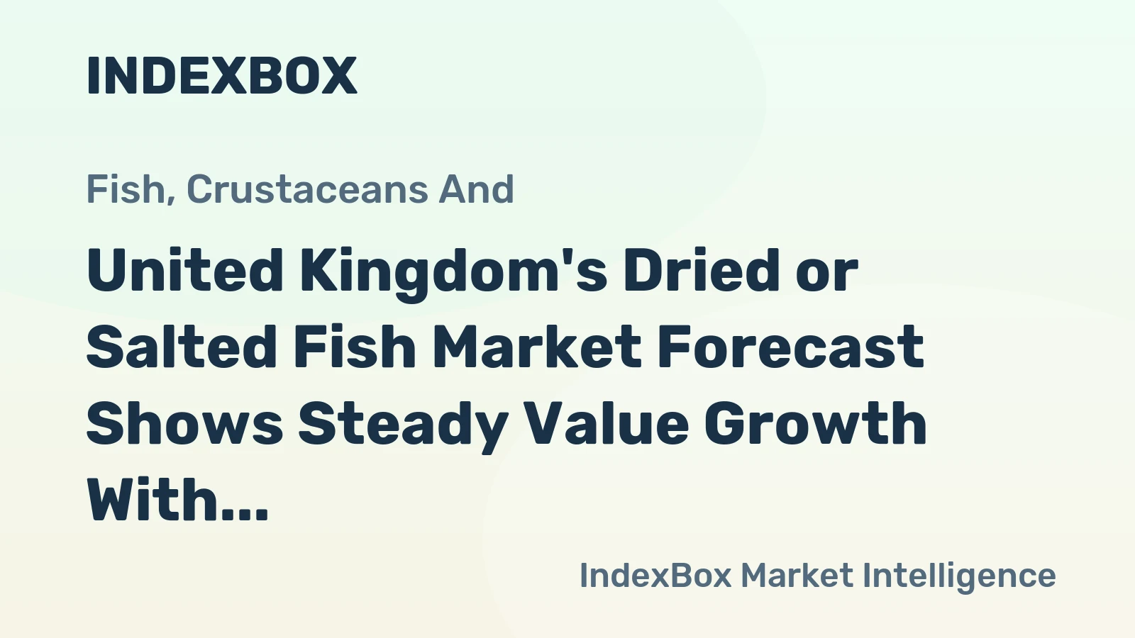 United Kingdom's Dried or Salted Fish Market Forecast Shows Steady Value Growth With a 2.9% CAGR