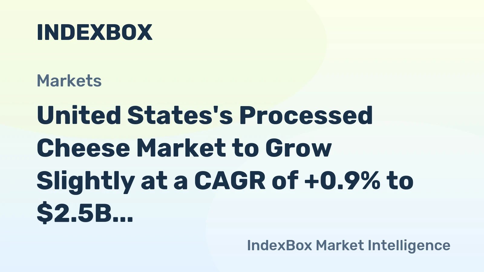 United States's Processed Cheese Market to Grow Slightly at a CAGR of +0.9% to $2.5B by 2035
