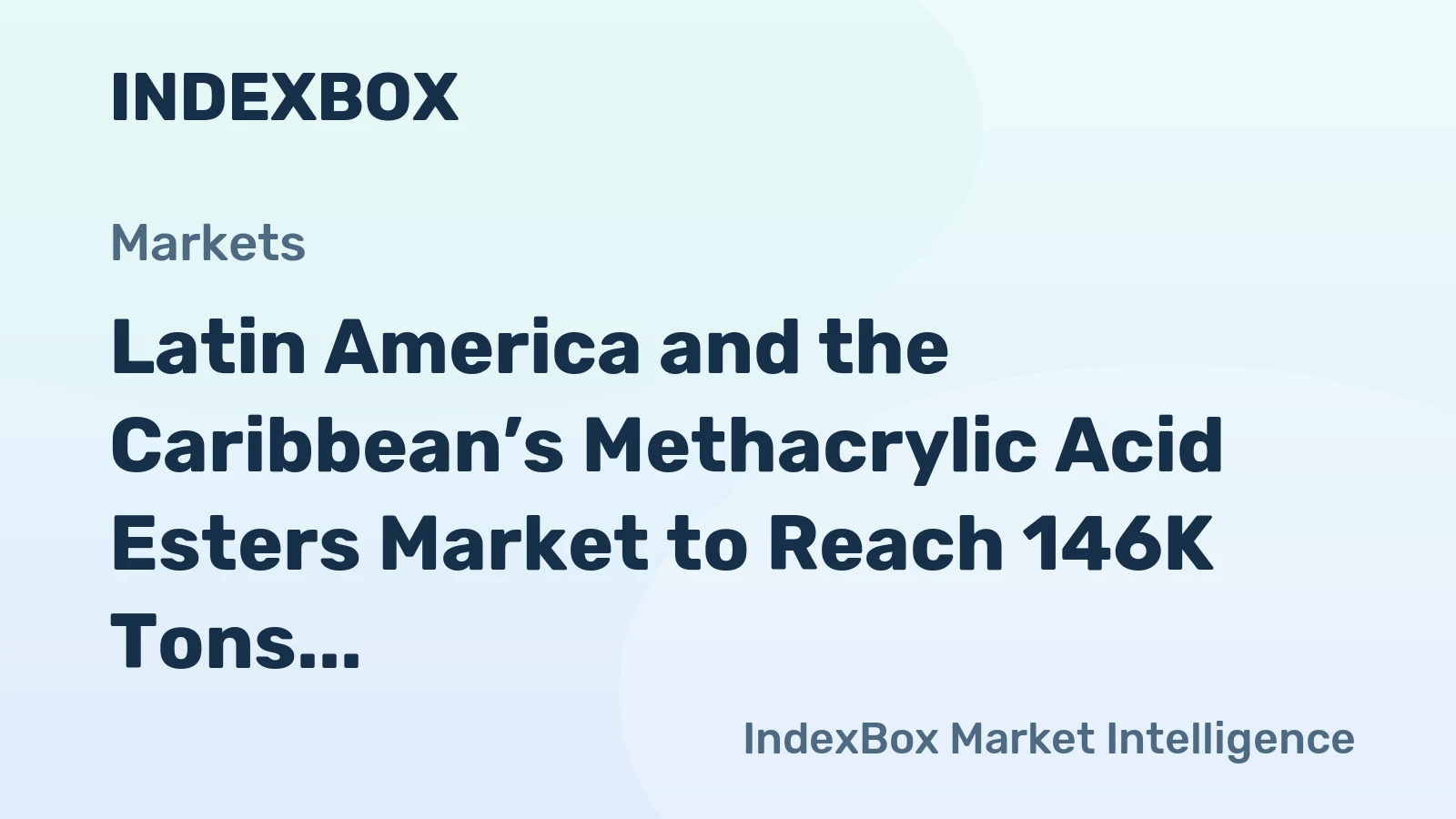 Latin America and the Caribbean’s Methacrylic Acid Esters Market to Reach 146K Tons and $466M
