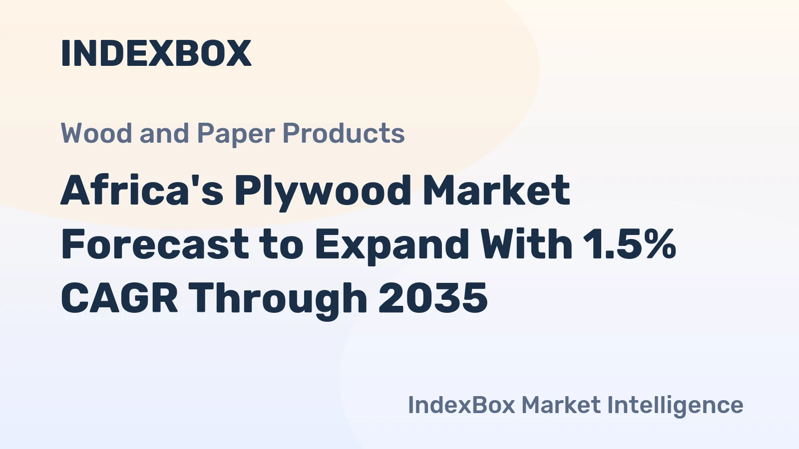 Africa's Plywood Market Forecast to Expand With 1.5% CAGR Through 2035