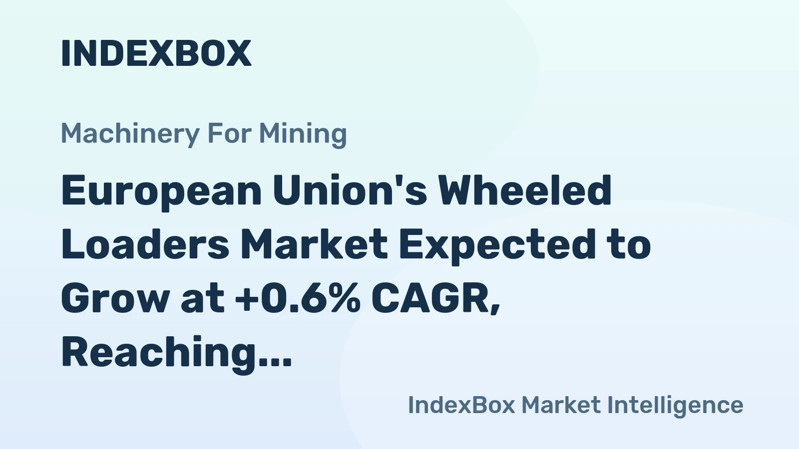European Union's Wheeled Loaders Market Expected to Grow at +0.6% CAGR, Reaching $9B by 2035