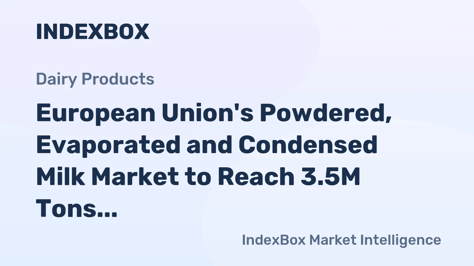 European Union's Powdered, Evaporated and Condensed Milk Market to Reach 3.5M Tons and $8.9B by 2035