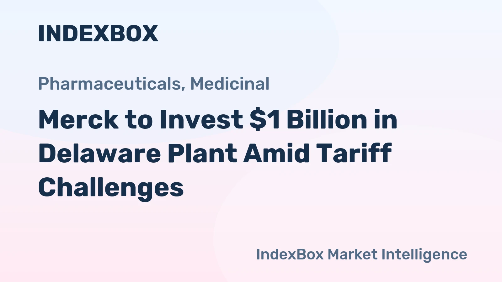 Merck to Invest $1 Billion in Delaware Plant Amid Tariff Challenges