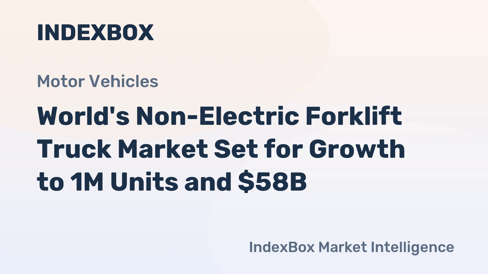 World's Non-Electric Forklift Truck Market Set for Growth to 1M Units and $58B