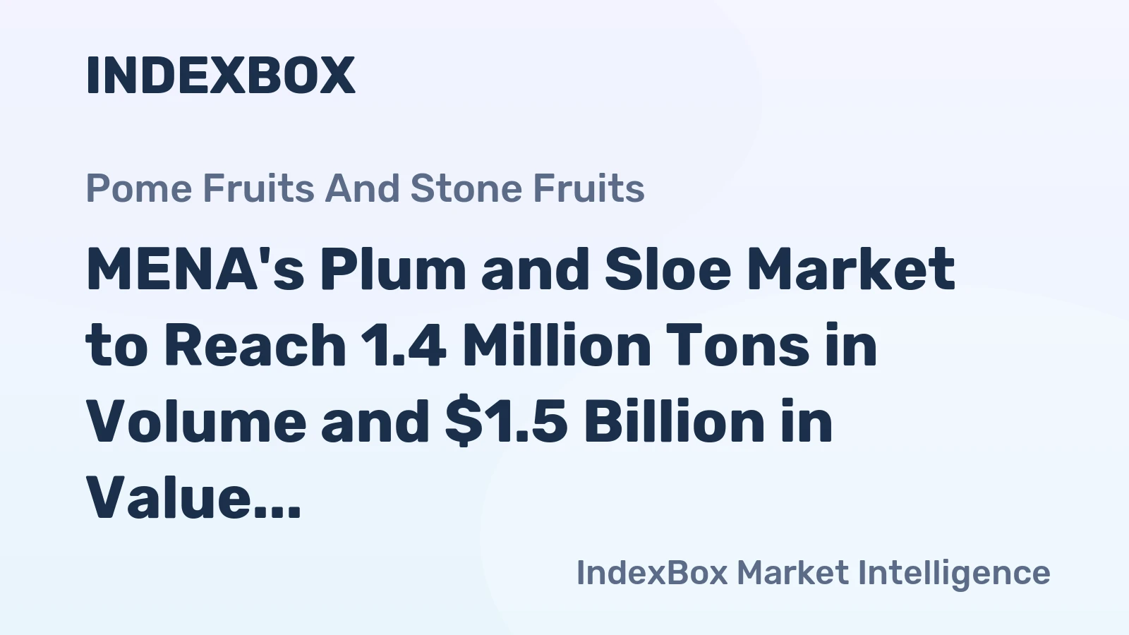 MENA's Plum and Sloe Market to Reach 1.4 Million Tons in Volume and $1.5 Billion in Value