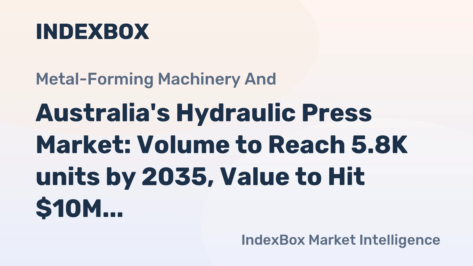 Australia's Hydraulic Press Market: Volume to Reach 5.8K units by 2035, Value to Hit $10M