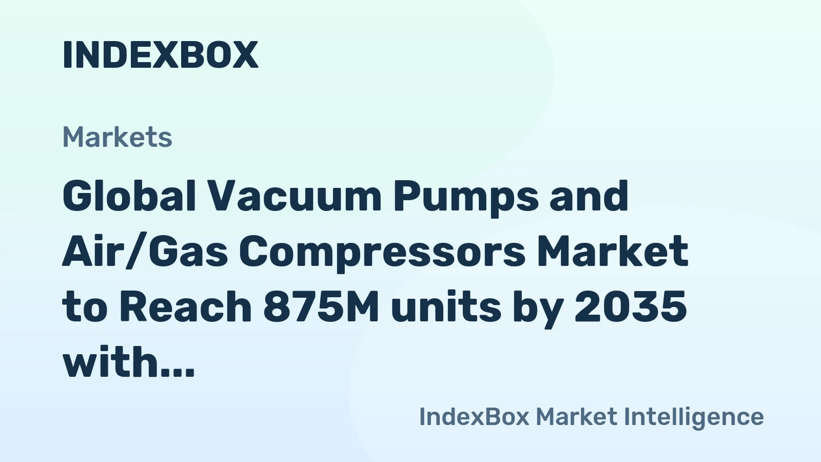 Global Vacuum Pumps and Air/Gas Compressors Market to Reach 875M units by 2035 with 0.7% CAGR