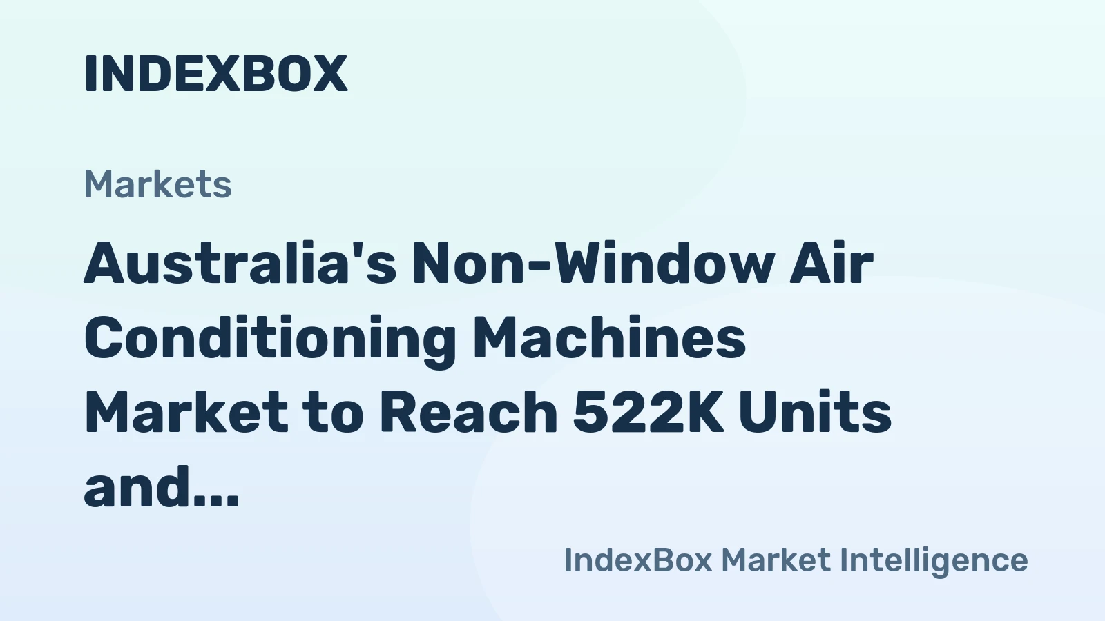 Australia's Non-Window Air Conditioning Machines Market to Reach 522K Units and $305M by 2035