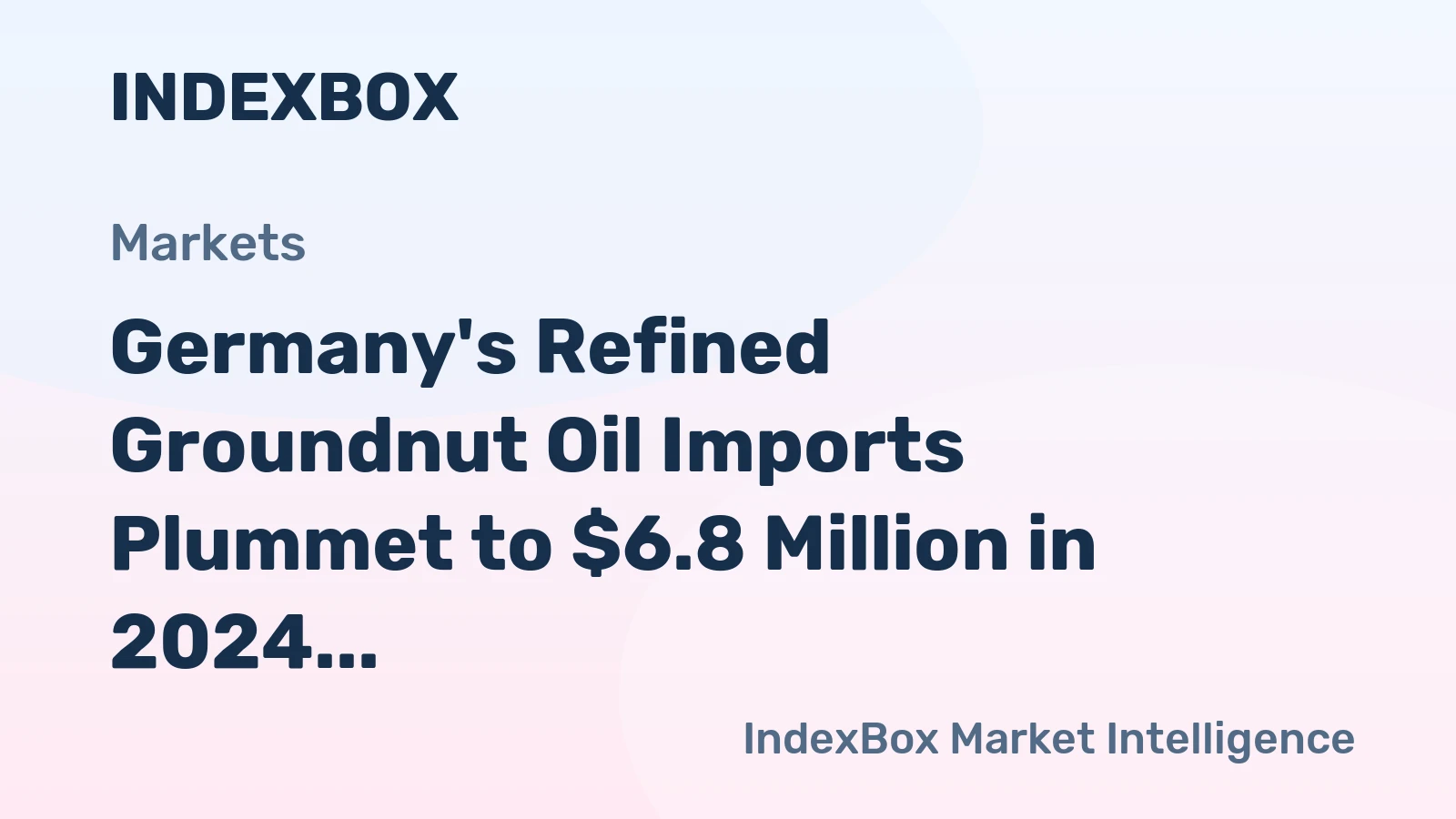 Germany's Refined Groundnut Oil Imports Plummet to $6.8 Million in 2024