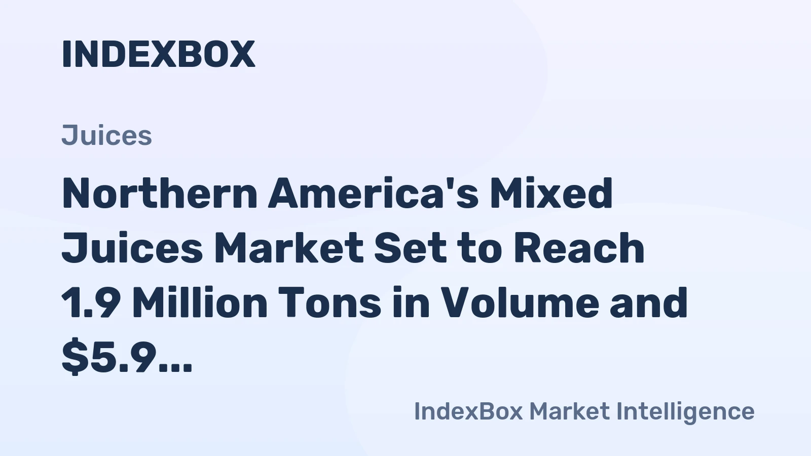 Northern America's Mixed Juices Market Set to Reach 1.9 Million Tons in Volume and $5.9 Billion in Value