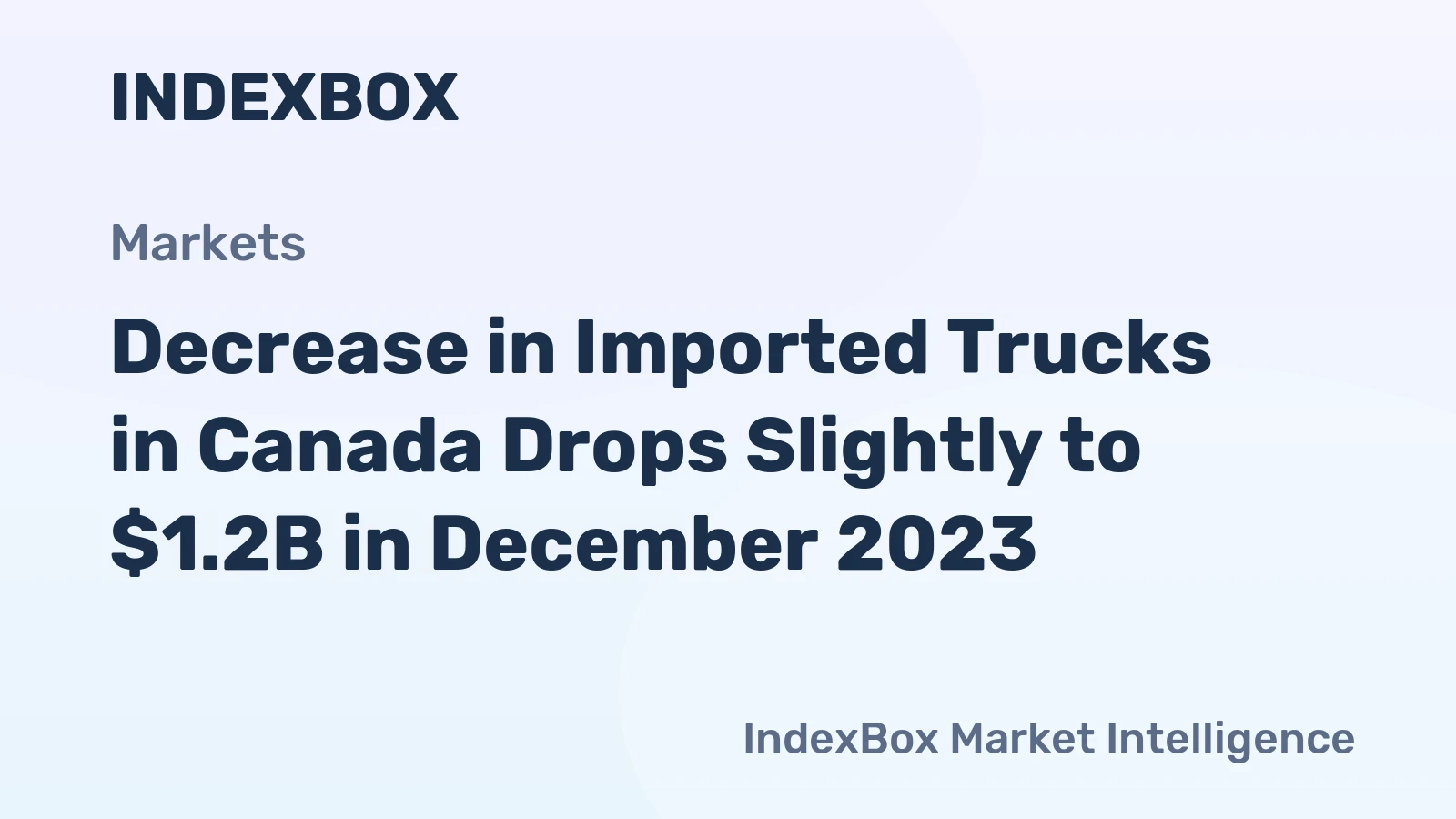 Decrease in Imported Trucks in Canada Drops Slightly to $1.2B in December 2023