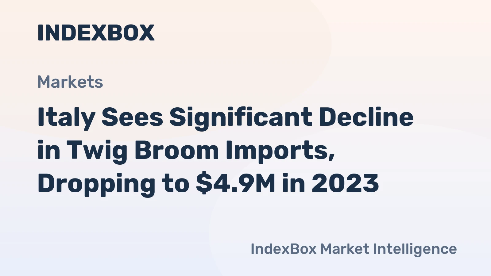Italy Sees Significant Decline in Twig Broom Imports, Dropping to $4.9M in 2023