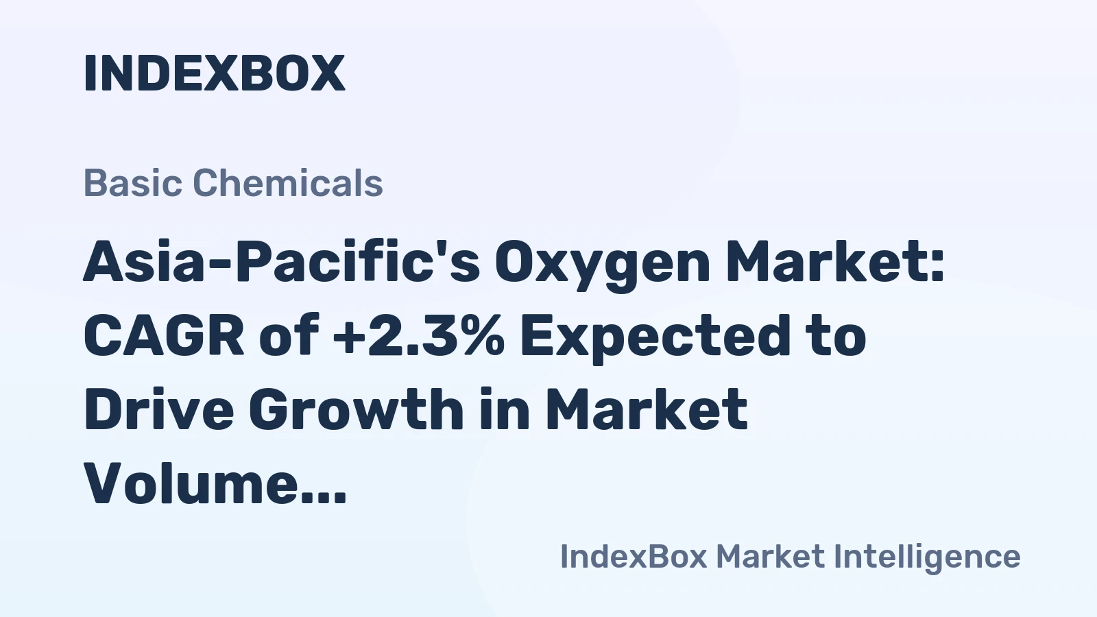 Asia-Pacific's Oxygen Market: CAGR of +2.3% Expected to Drive Growth in Market Volume