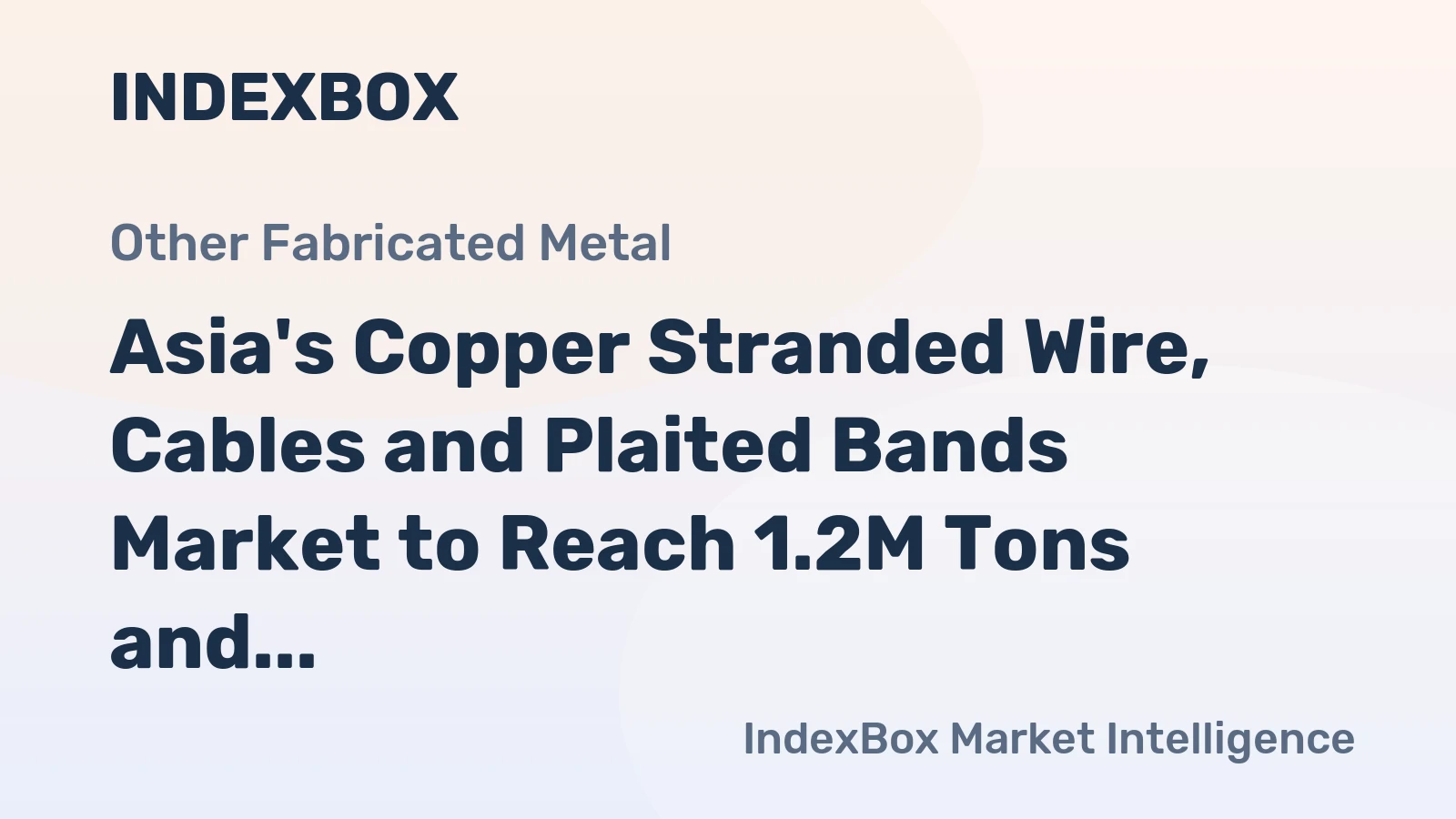 Asia's Copper Stranded Wire, Cables and Plaited Bands Market to Reach 1.2M Tons and $18.7B by 2035