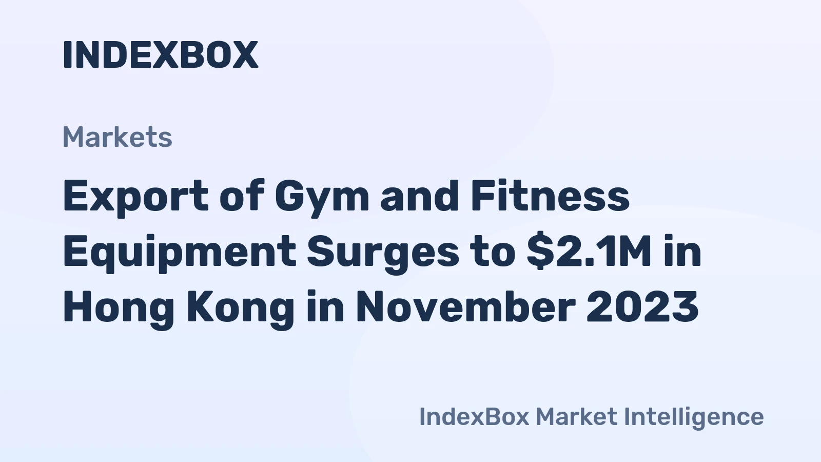 Export of Gym and Fitness Equipment Surges to $2.1M in Hong Kong in November 2023