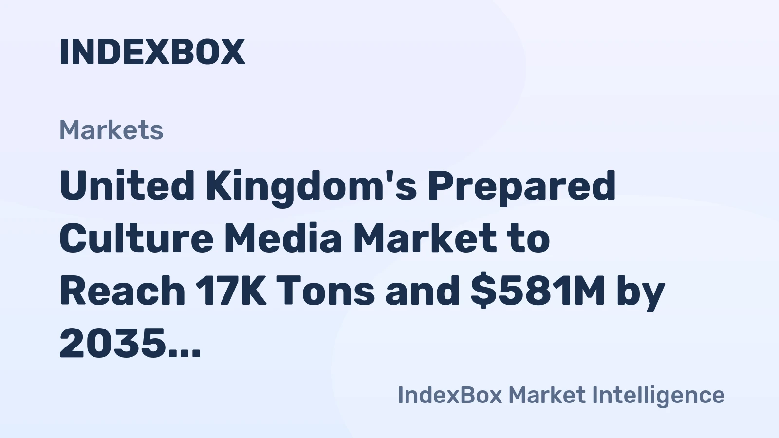 United Kingdom's Prepared Culture Media Market to Reach 17K Tons and $581M by 2035