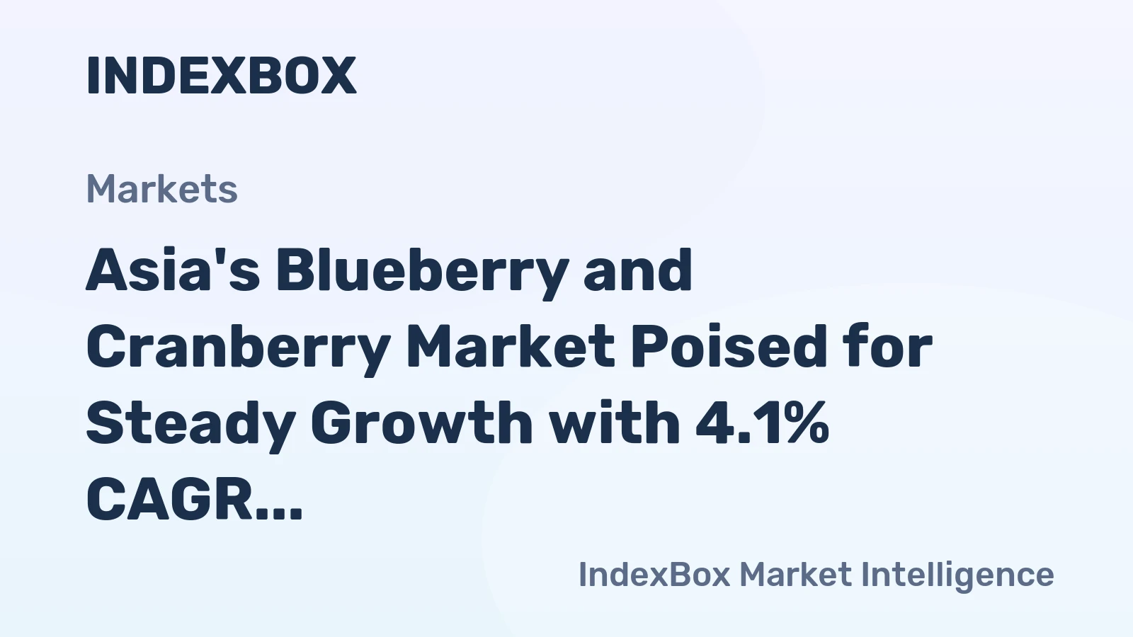 Asia's Blueberry and Cranberry Market Poised for Steady Growth with 4.1% CAGR in Value