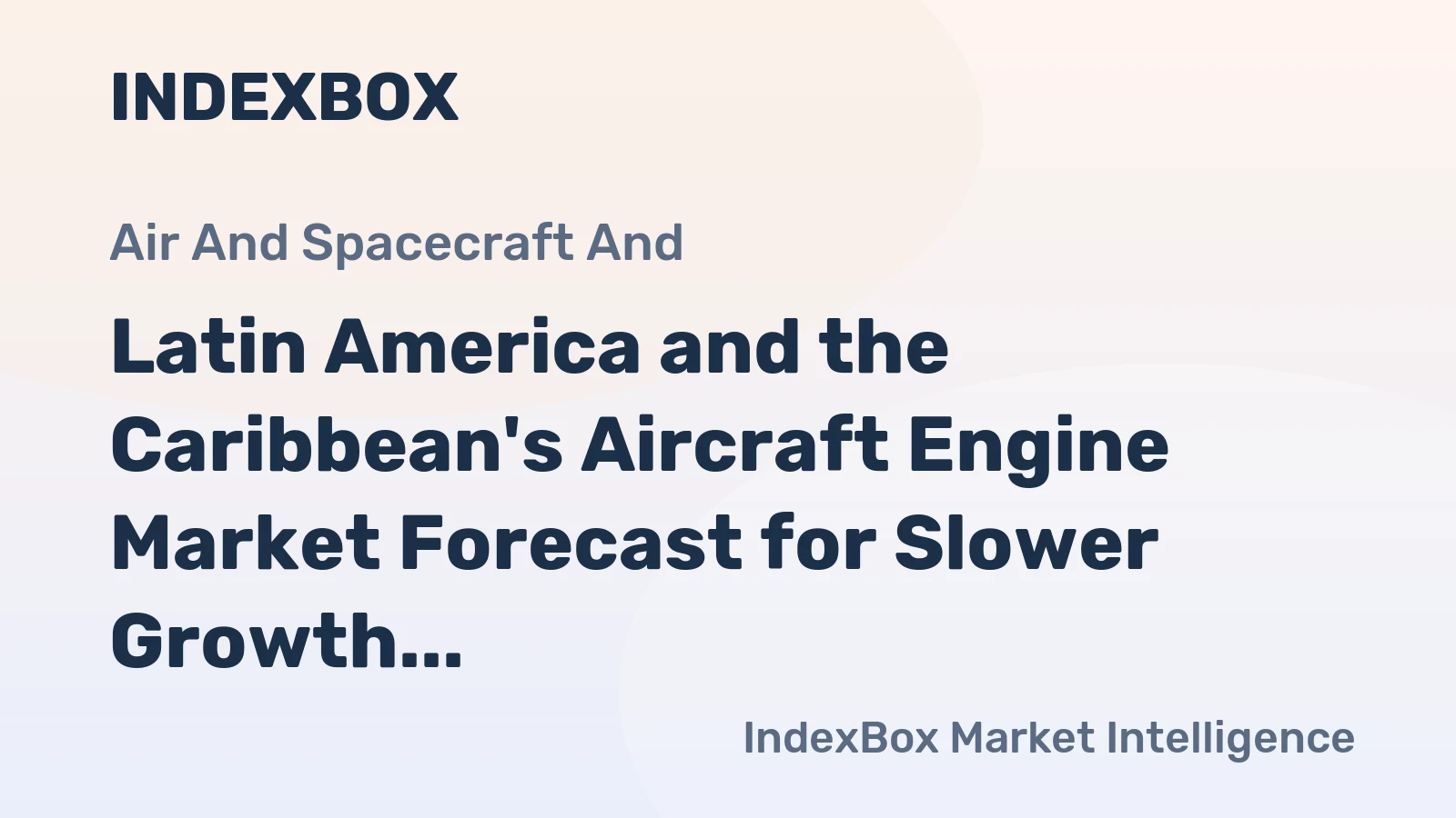 Latin America and the Caribbean's Aircraft Engine Market Forecast for Slower Growth With a 1.2% CAGR