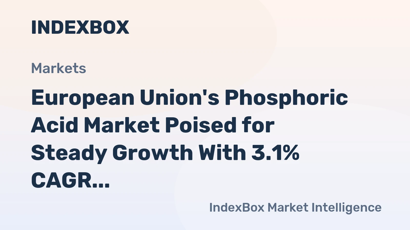 European Union's Phosphoric Acid Market Poised for Steady Growth With 3.1% CAGR in Value
