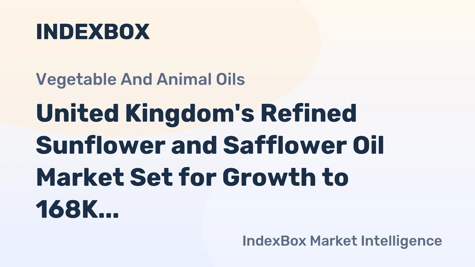 United Kingdom's Refined Sunflower and Safflower Oil Market Set for Growth to 168K Tons and $331M