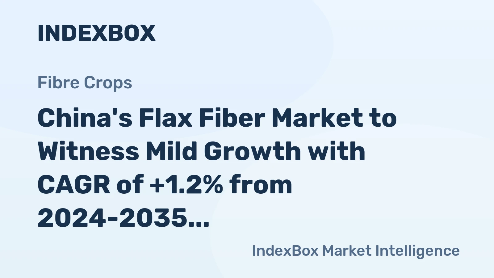 China's Flax Fiber Market to Witness Mild Growth with CAGR of +1.2% from 2024-2035, Reaching $1.2B by 2035