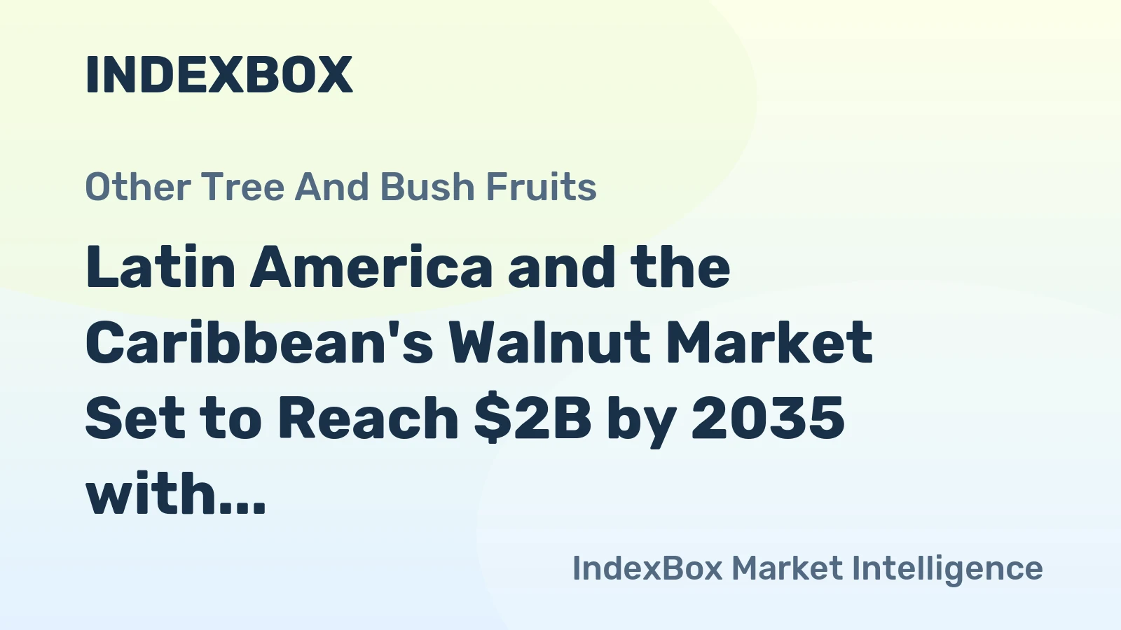 Latin America and the Caribbean's Walnut Market Set to Reach $2B by 2035 with a CAGR of +5.3% in Value Terms
