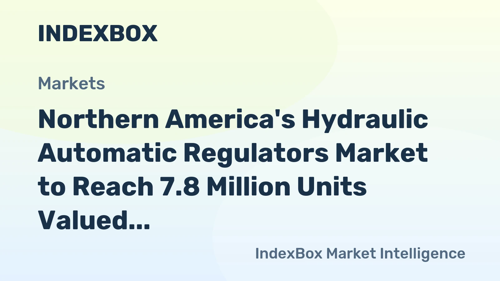 Northern America's Hydraulic Automatic Regulators Market to Reach 7.8 Million Units Valued at $4.5 Billion
