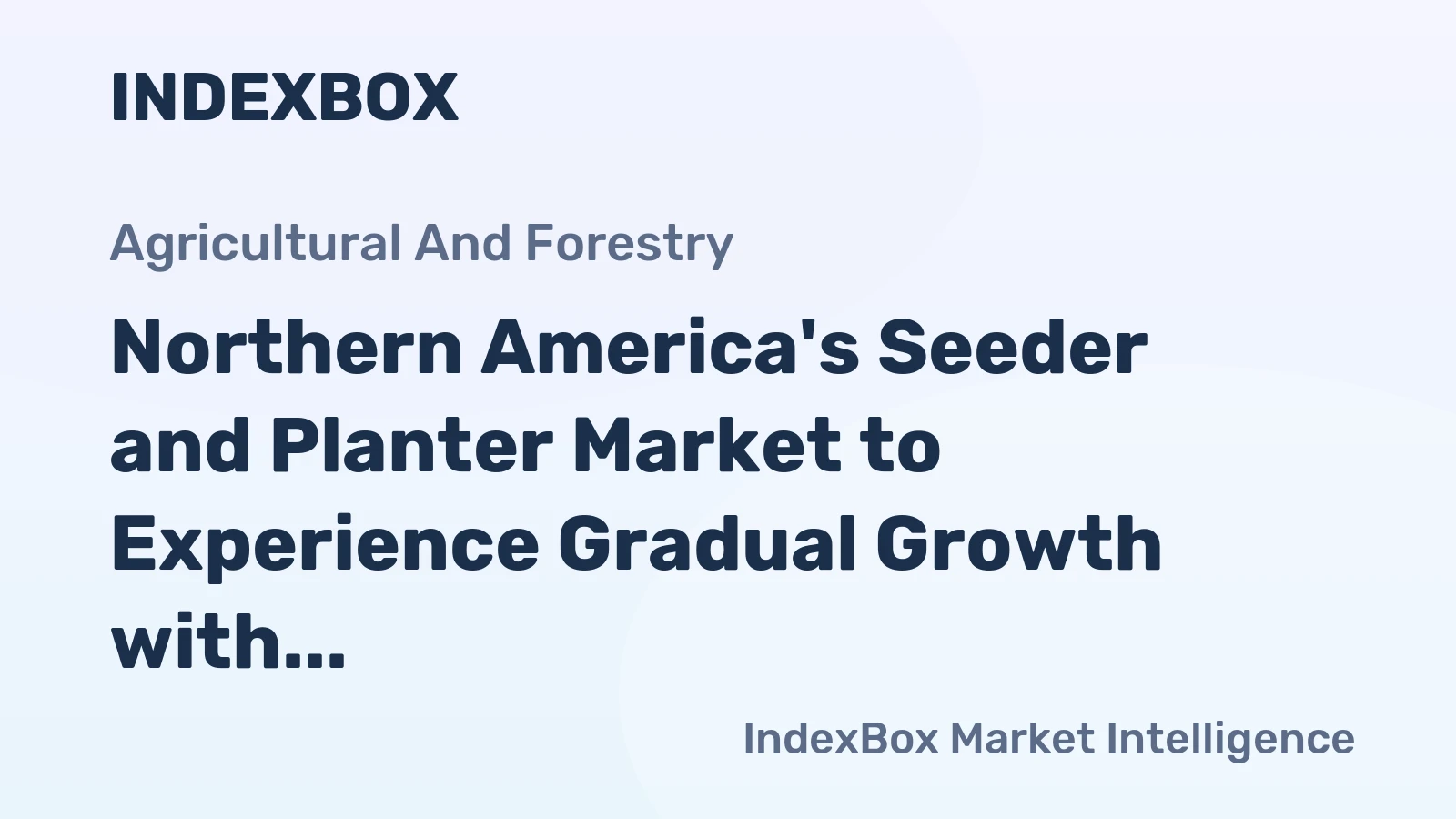 Northern America's Seeder and Planter Market to Experience Gradual Growth with +0.9% CAGR Over Next Decade