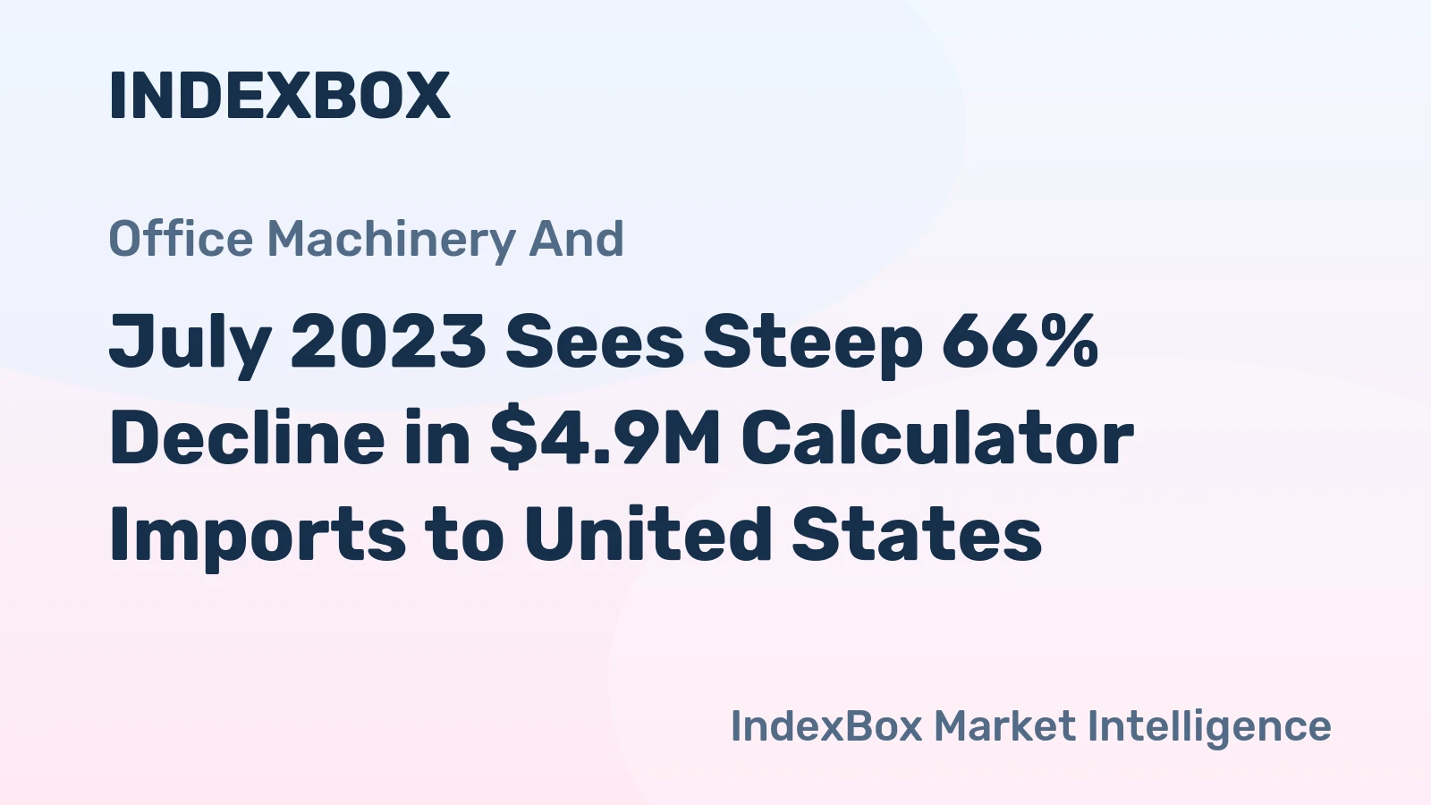 July 2023 Sees Steep 66% Decline in $4.9M Calculator Imports to United States