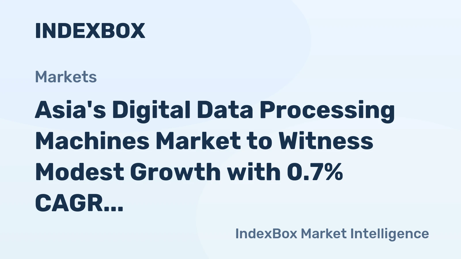 Asia's Digital Data Processing Machines Market to Witness Modest Growth with 0.7% CAGR