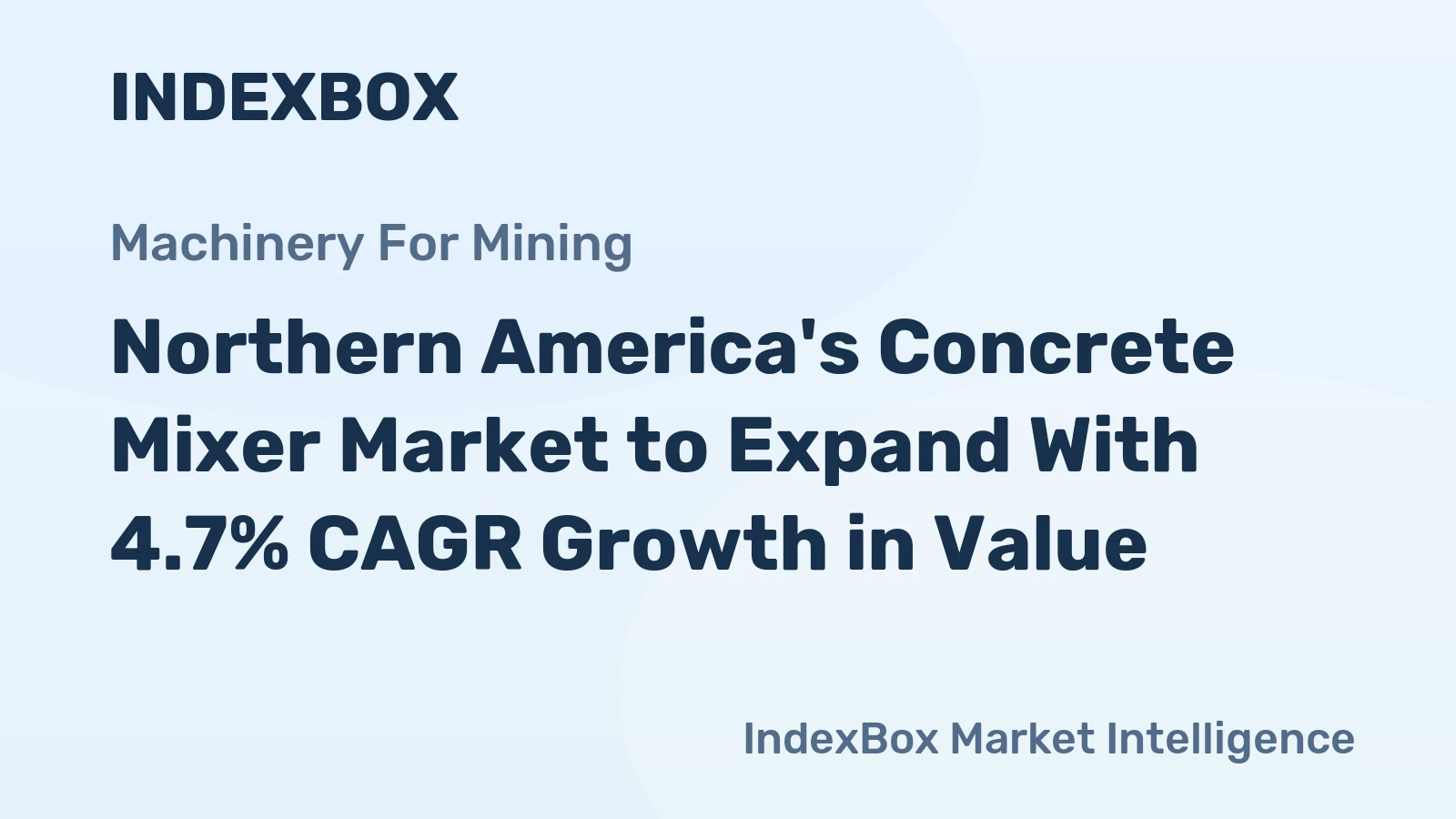 Northern America's Concrete Mixer Market to Expand With 4.7% CAGR Growth in Value