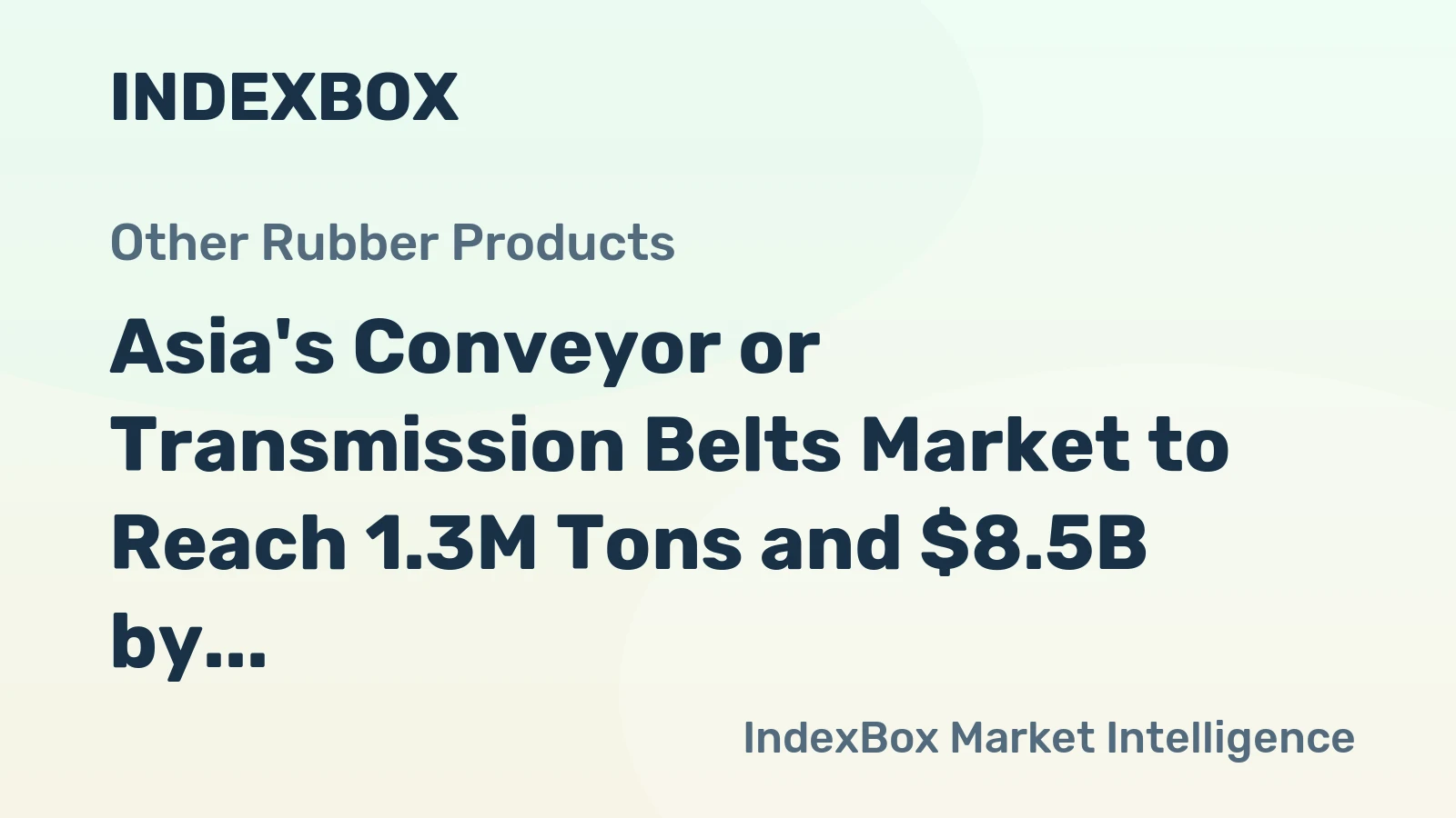 Asia's Conveyor or Transmission Belts Market to Reach 1.3M Tons and $8.5B by 2035, with +1.1% and +1.9% CAGR, Respectively