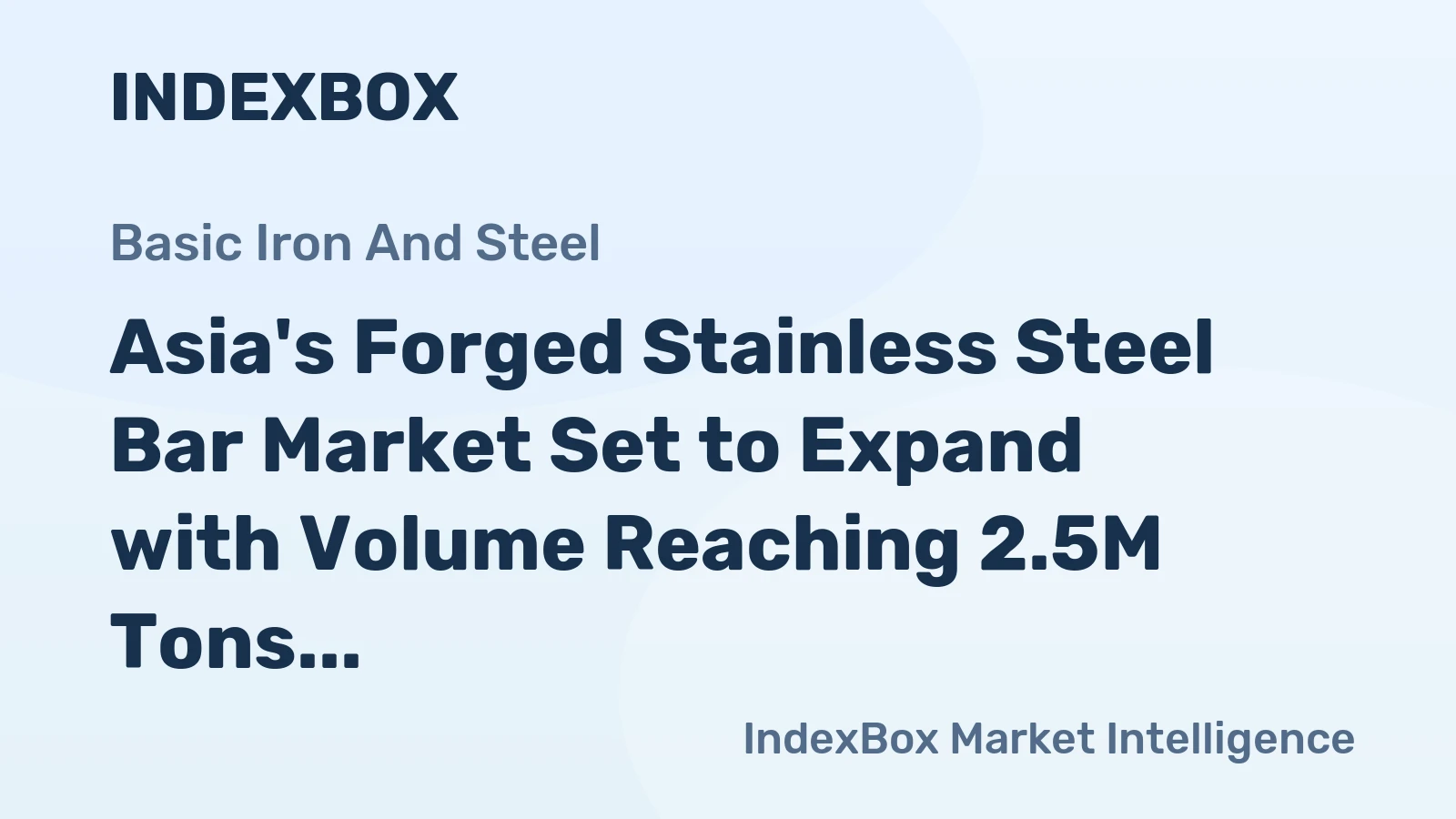Asia's Forged Stainless Steel Bar Market Set to Expand with Volume Reaching 2.5M Tons and Value Reaching $8.9B by 2035