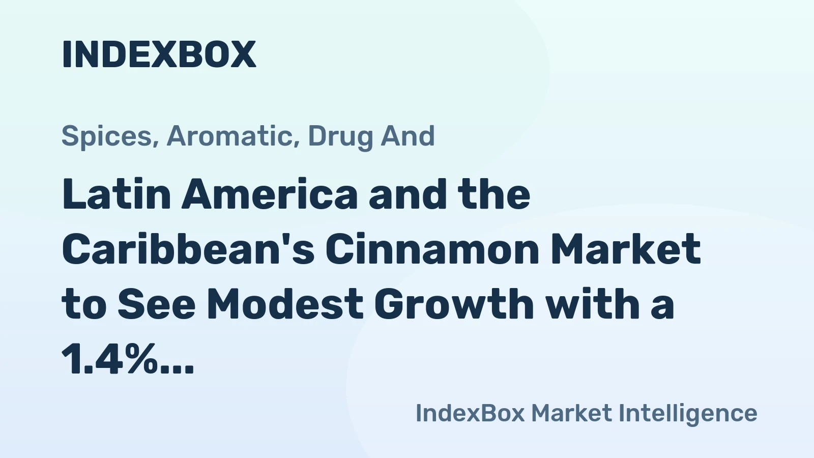 Latin America and the Caribbean's Cinnamon Market to See Modest Growth with a 1.4% CAGR in Value