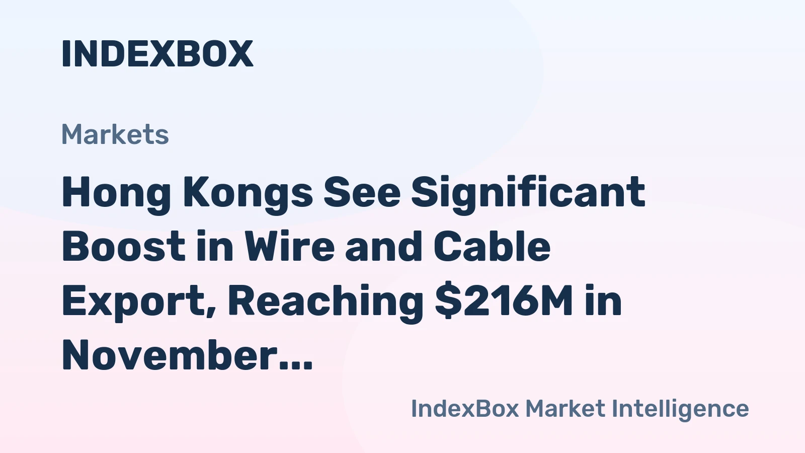 Hong Kongs See Significant Boost in Wire and Cable Export, Reaching $216M in November 2023