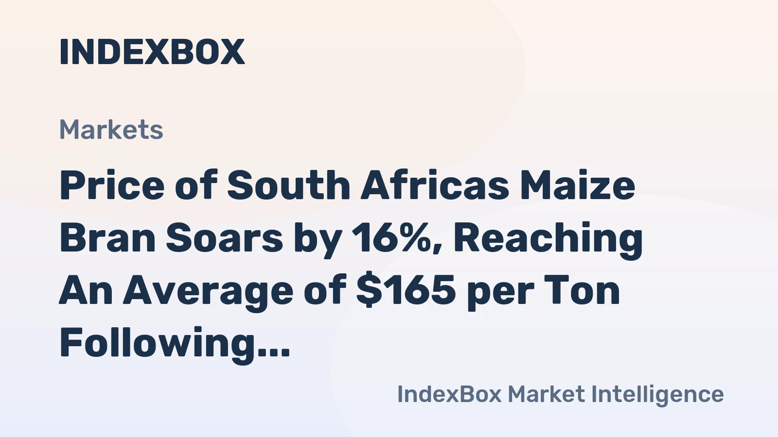 Price of South Africas Maize Bran Soars by 16%, Reaching An Average of $165 per Ton Following Three Months of Continuous Increase