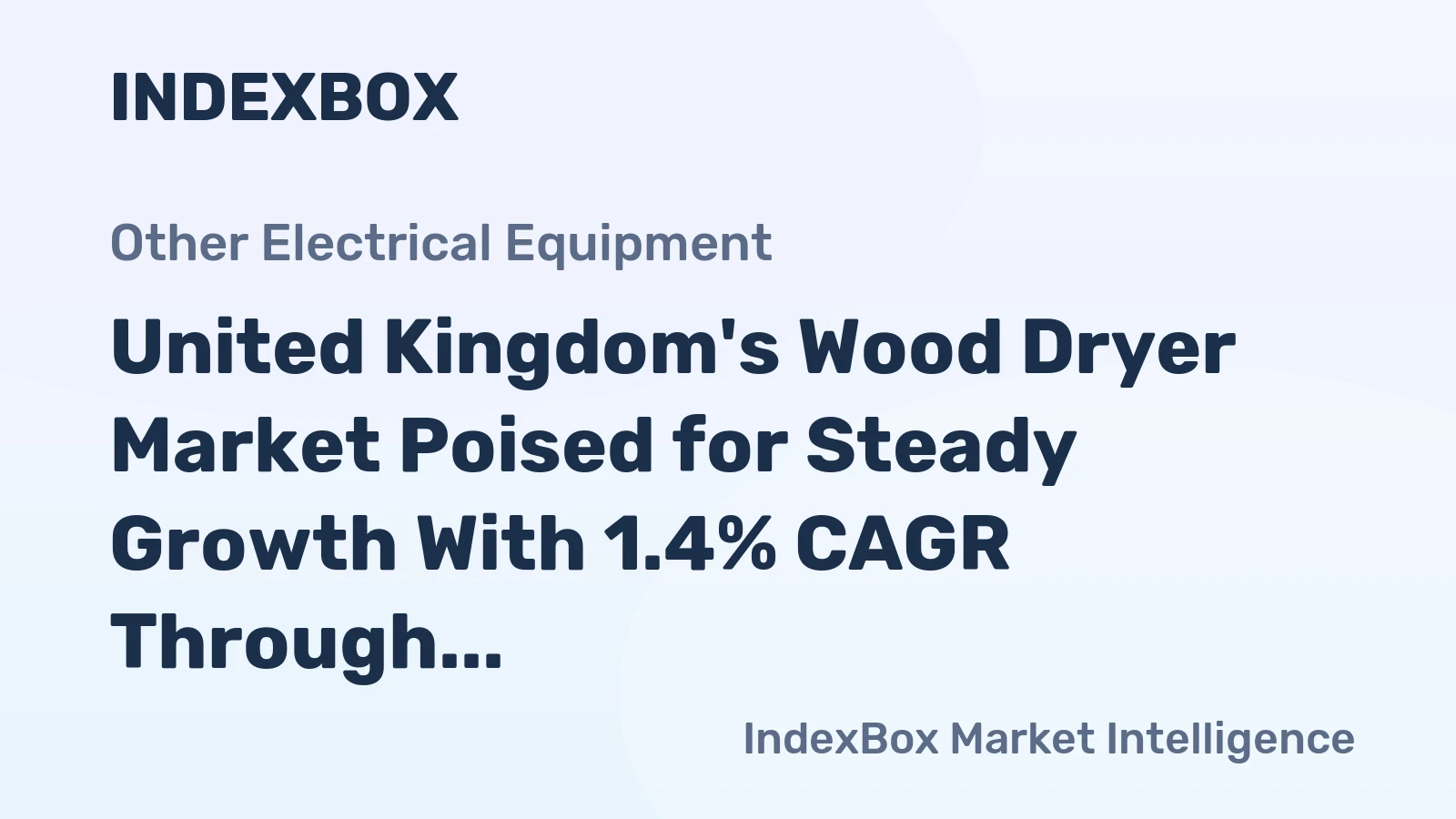 United Kingdom's Wood Dryer Market Poised for Steady Growth With 1.4% CAGR Through 2035