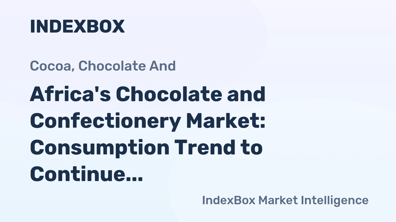 Africa's Chocolate and Confectionery Market: Consumption Trend to Continue with Market Volume of 9.6M tons and Value of $45B by 2035