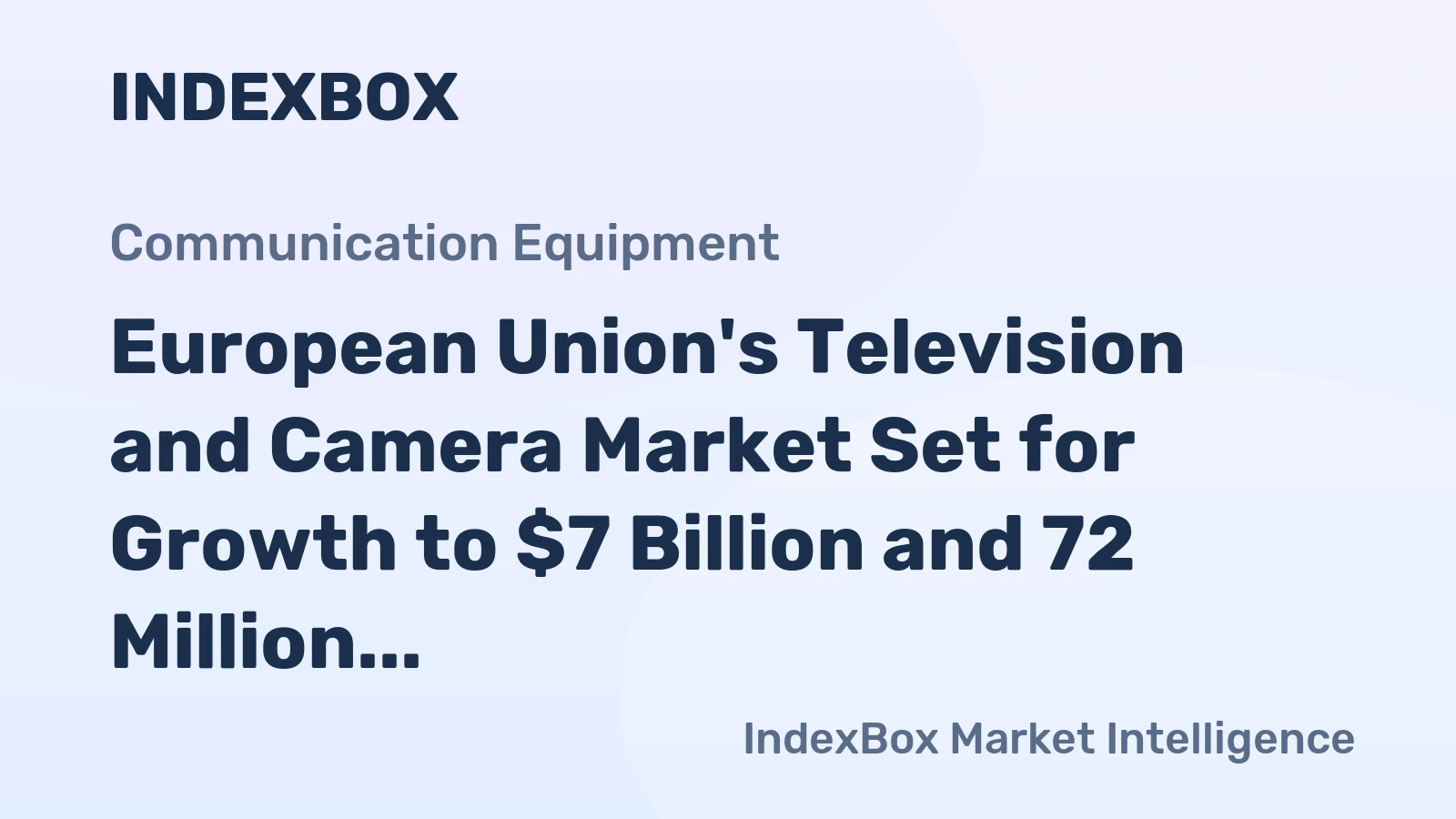 European Union's Television and Camera Market Set for Growth to $7 Billion and 72 Million Units